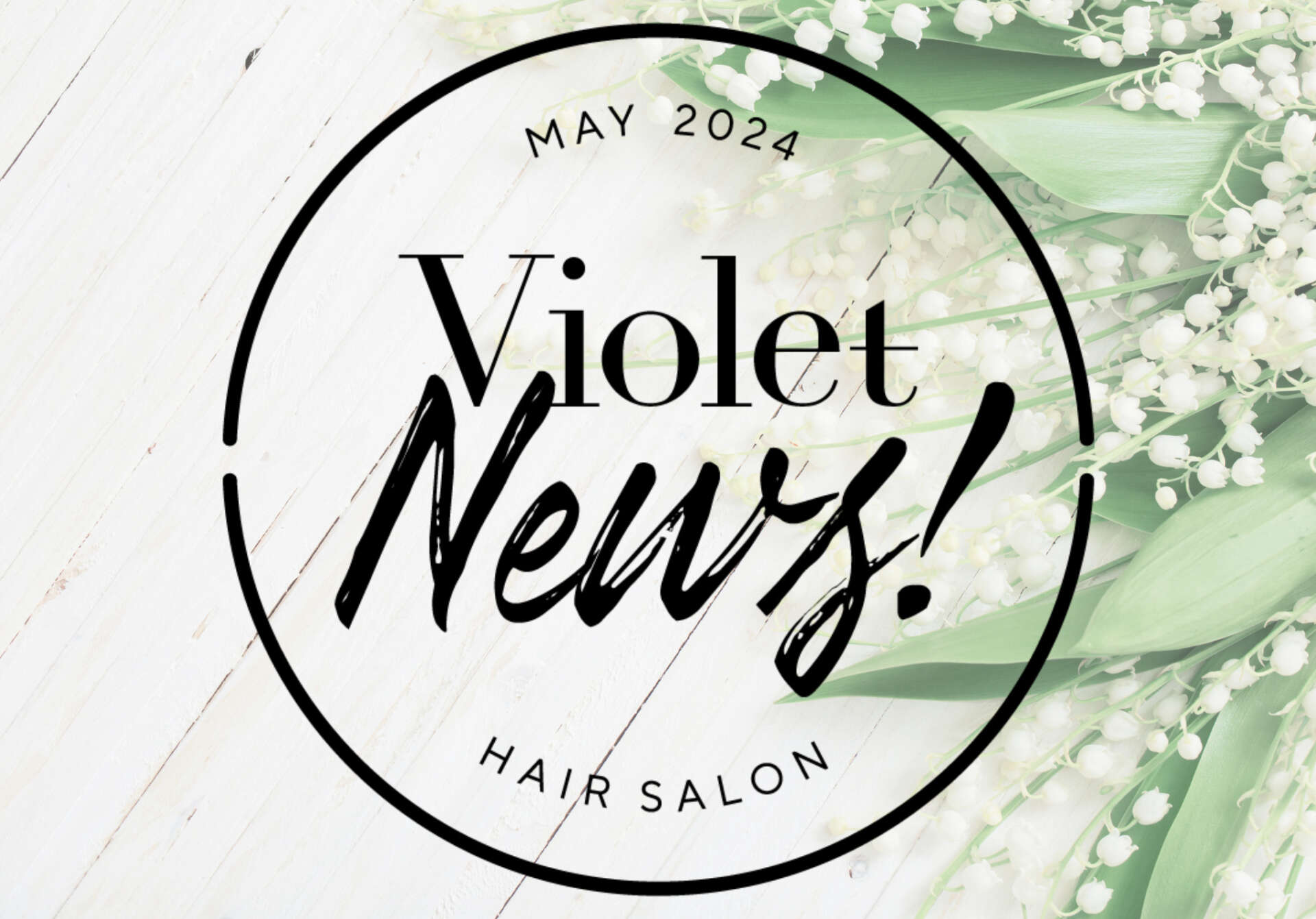 Violet News！May 2024 | 表参道・銀座・横浜・名古屋栄の美容室・美容院 Violet (バイオレット)